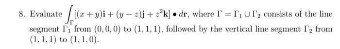 Solved 8 Evaluate ∫Γ[ X Y I Y−z J Z2k]∙dr Where Γ Γ1∪Γ2