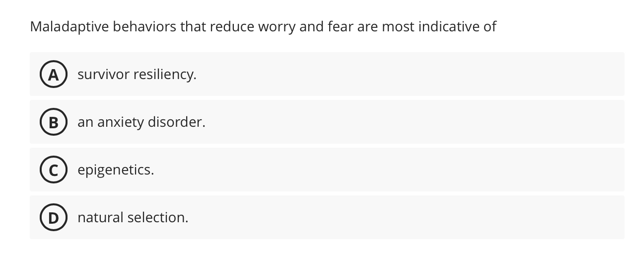 Solved Maladaptive behaviors that reduce worry and fear are | Chegg.com
