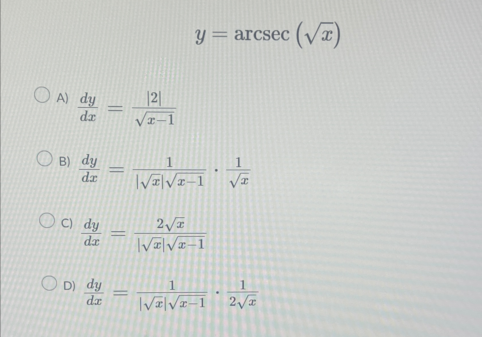 Solved y=arcsec(x2)A) dydx=|2|x-12B) dydx=1|x2|x-12*1x2C) dy | Chegg.com
