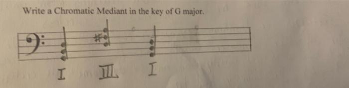 Solved Write a Chromatic Mediant in the key of G major. I 1 | Chegg.com