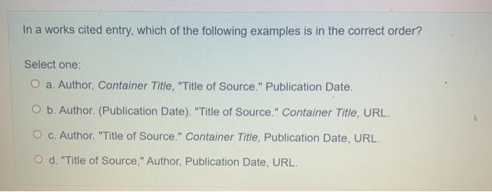 Solved In a works cited entry, which of the following | Chegg.com