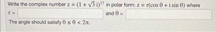Solved Write the complex number z=(1+3i)17 in polar form: | Chegg.com
