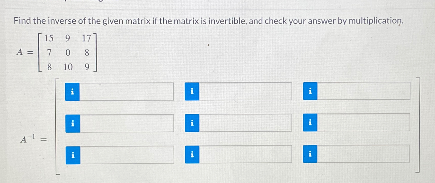 Solved Find the inverse of the given matrix if the matrix is | Chegg.com