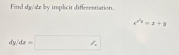 Solved Find dy/dx by implicit differentiation. dy/dx = er²y | Chegg.com