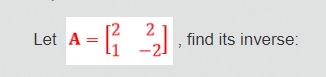 Solved Let A=[221-2], ﻿find its inverse: | Chegg.com