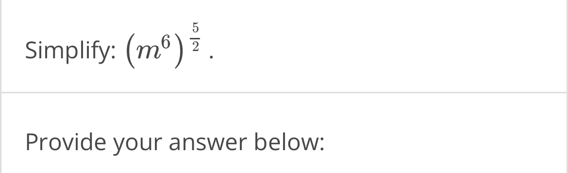 Solved Simplify: (m6)52.Provide your answer below: | Chegg.com