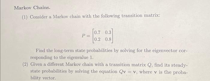 Solved Markov Chains. (1) Consider a Markov chain with the | Chegg.com