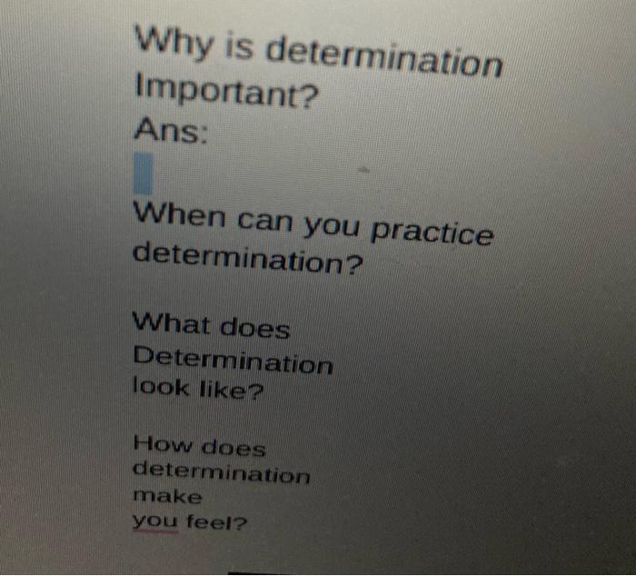 Solved Why is determination Important? Ans: When can you | Chegg.com