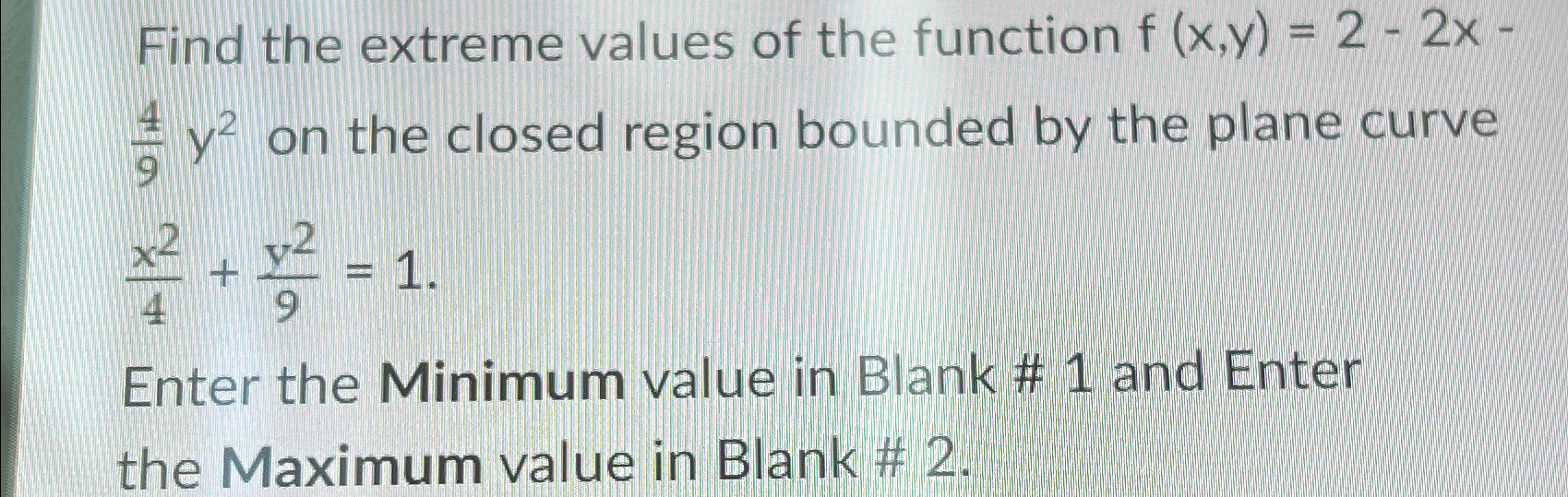 Solved Find the extreme values of the function | Chegg.com
