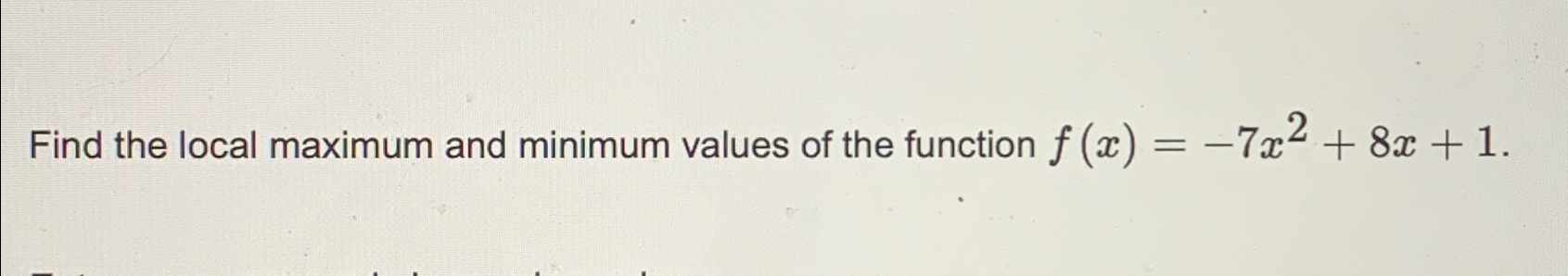 Solved Find the local maximum and minimum values of the | Chegg.com