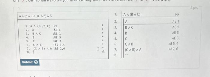 \begin{tabular}{l|lr} 1. & A∧(B∧C) & PR \\ \cline { 2 | Chegg.com