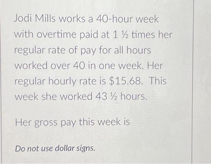 Solved Jodi Mills works a 40-hour week with overtime paid at | Chegg.com