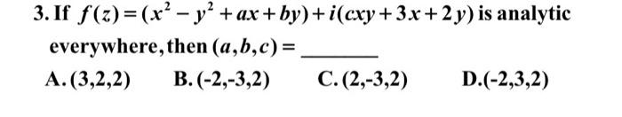 3. If f(z)=(x2−y2+ax+by)+i(cxy+3x+2y) is analytic | Chegg.com