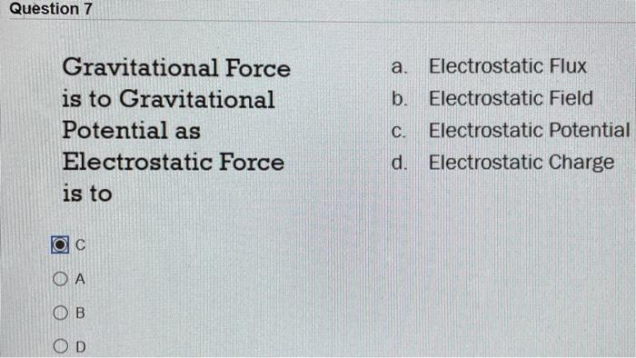 Solved Question 7 Gravitational Force is to Gravitational | Chegg.com