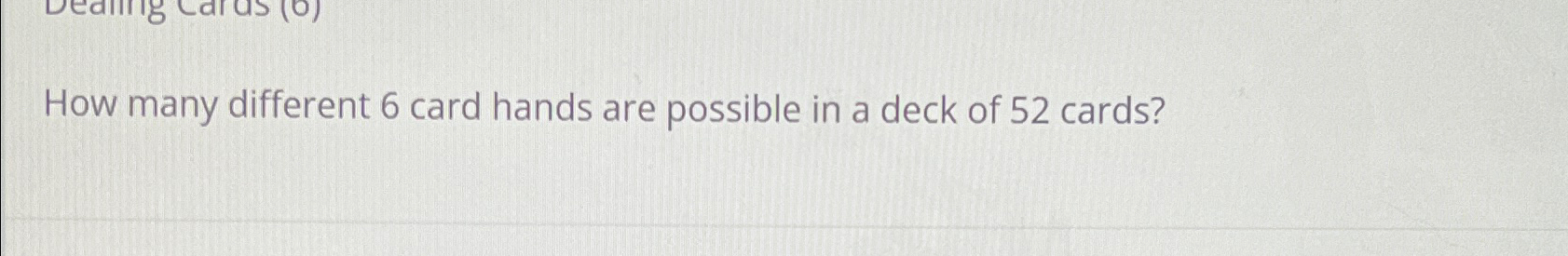 Solved How many different 6 ﻿card hands are possible in a | Chegg.com