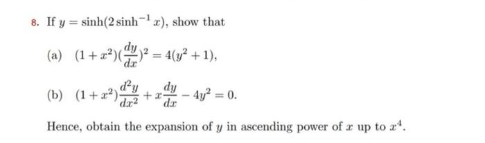 Solved 8. If y = sinh(2 sinh-x), show that (a) (1+x2)2 = | Chegg.com