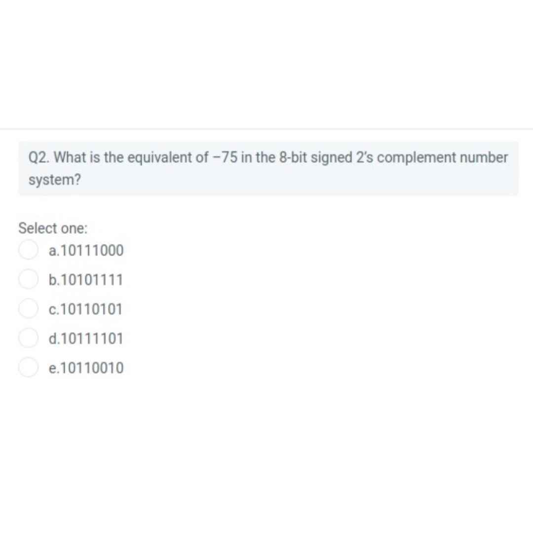 Solved Q2. ﻿What is the equivalent of -75 ﻿in the 8-bit | Chegg.com