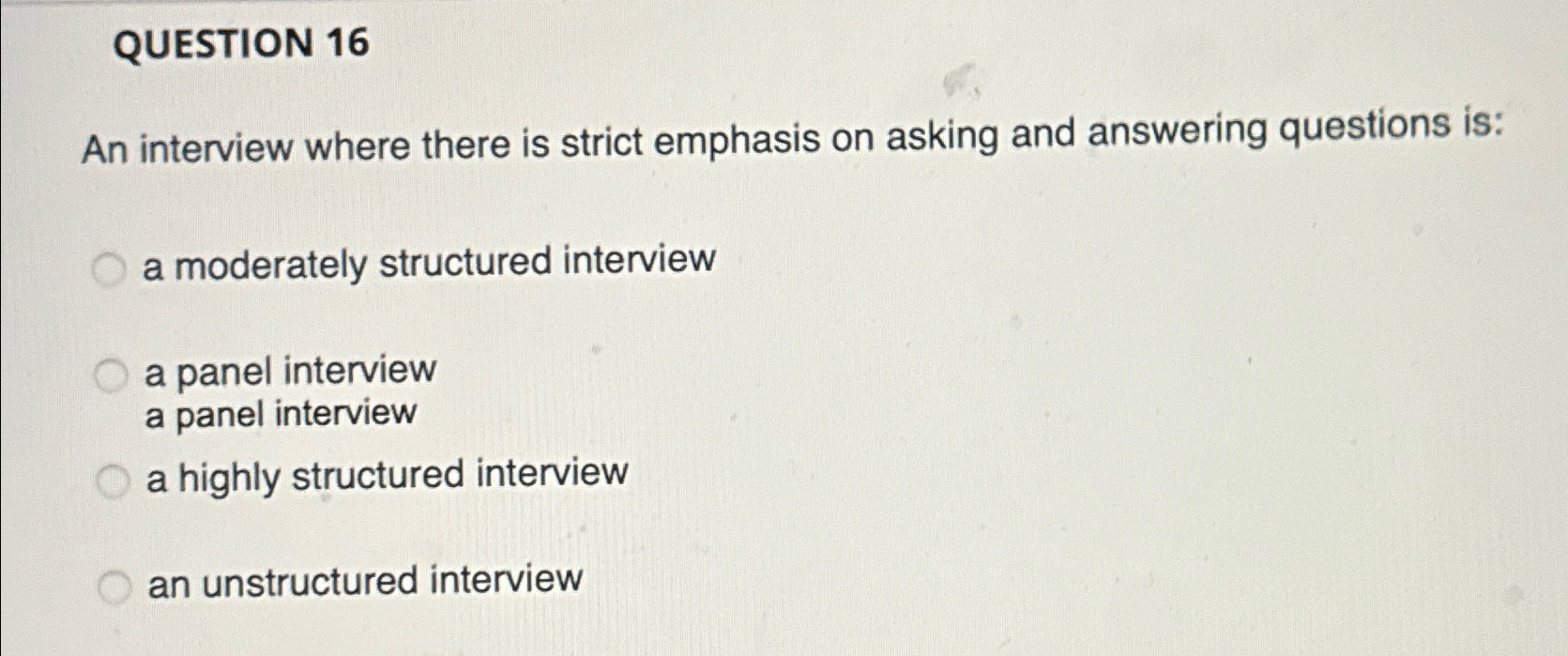 Solved QUESTION 16An interview where there is strict | Chegg.com