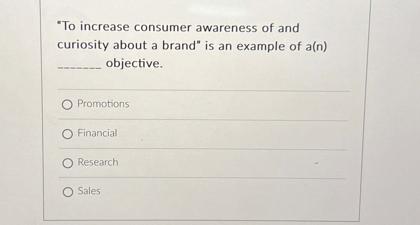 Solved "To increase consumer awareness of and curiosity | Chegg.com