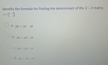 Solved Identify the formula for finding the determinant of | Chegg.com
