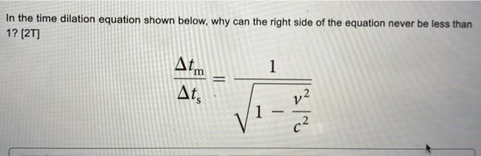 Solved In the time dilation equation shown below, why can | Chegg.com