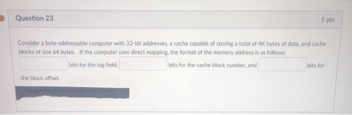 Solved Question 23 5 pts Consider a byte-addressable | Chegg.com