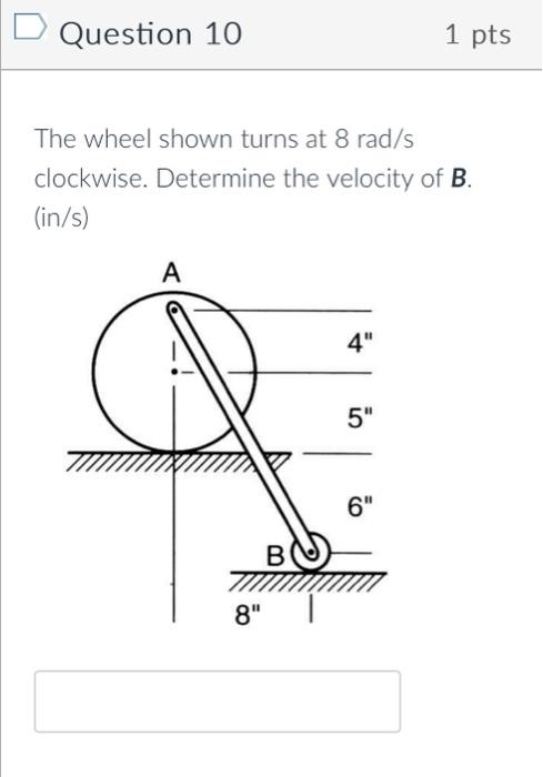 Solved Question 10 1pt The wheel shown turns at 8rad/s | Chegg.com Solved Question 10 1pt The wheel shown turns at 8rad/s | Chegg.com