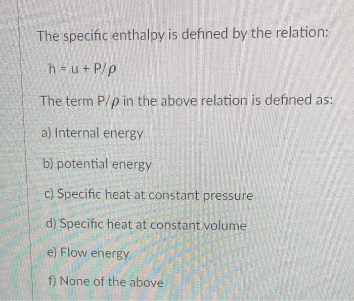 Solved The specific enthalpy is defined by the relation: h - | Chegg.com