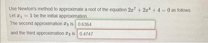 Solved Use Newton's method to approximate a root of the | Chegg.com