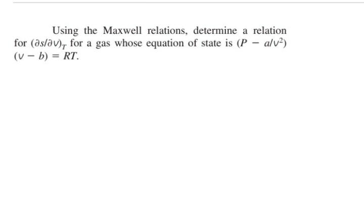 Solved Using the Maxwell relations, determine a relation for | Chegg.com