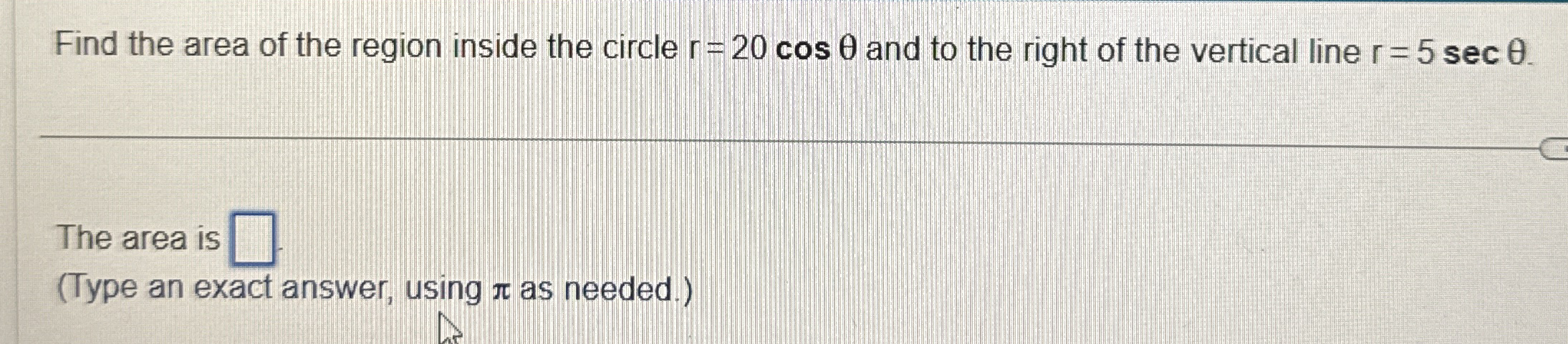 Solved Find the area of the region inside the circle | Chegg.com