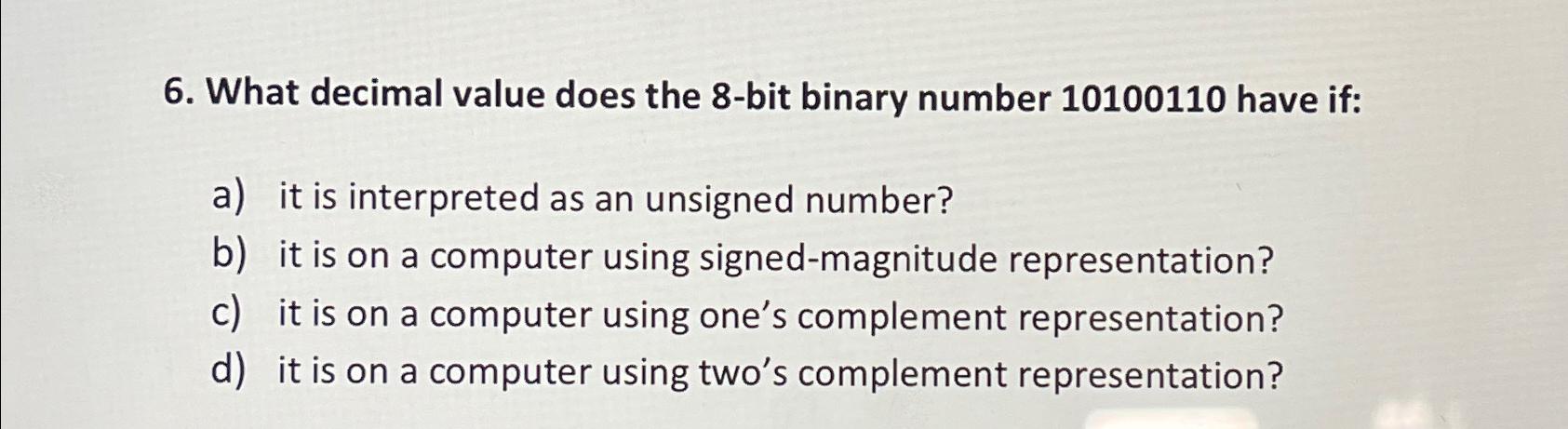 Solved What decimal value does the 8 -bit binary number | Chegg.com