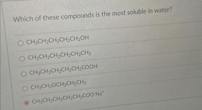 Solved Which of these compounds is the most soluble in | Chegg.com