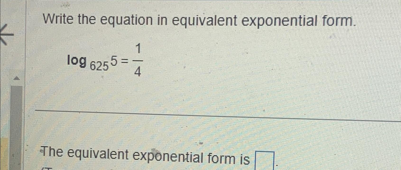 Solved Write the equation in equivalent exponential | Chegg.com