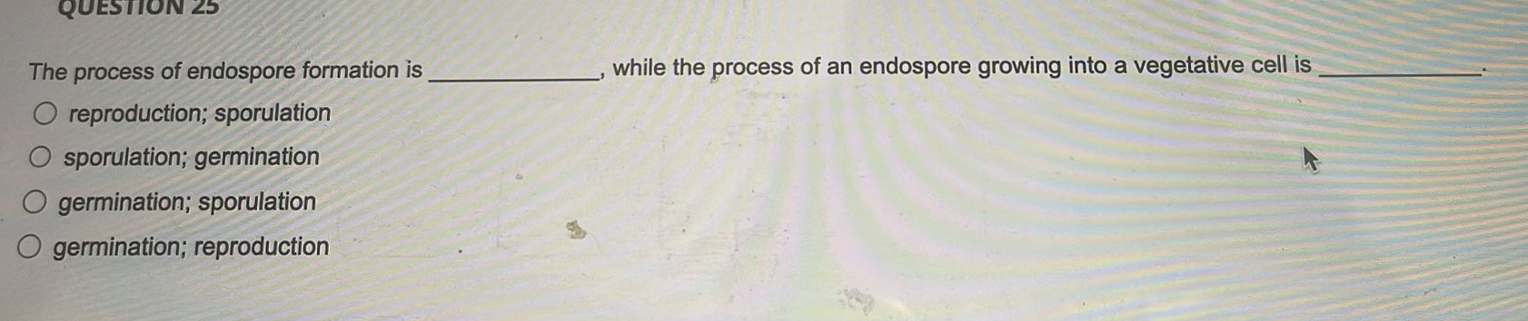 Solved The process of endospore formation is ﻿while the | Chegg.com