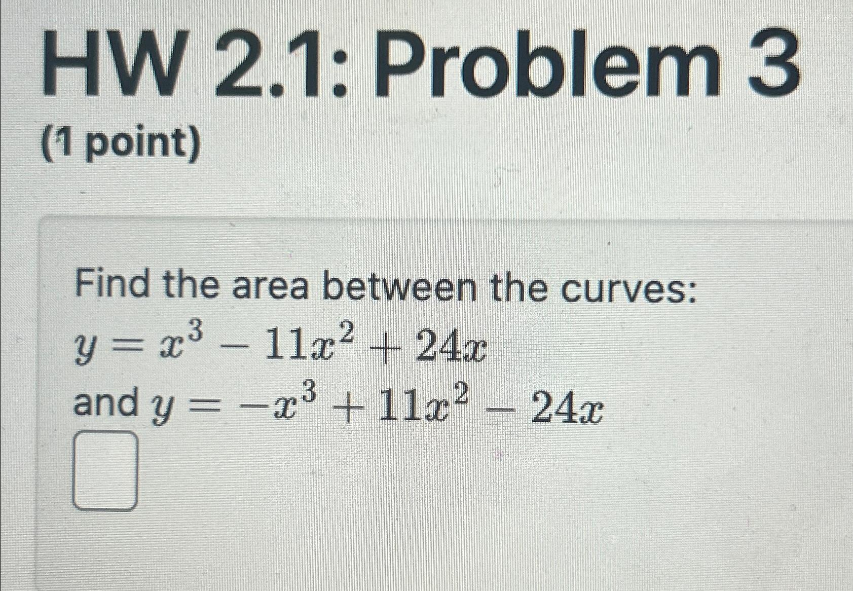 Solved HW 2.1: Problem 3(1 ﻿point)Find the area between the | Chegg.com
