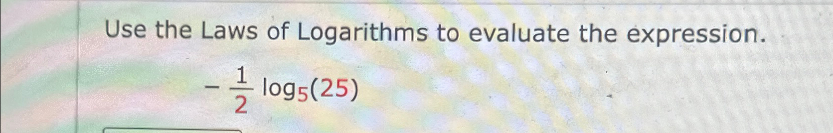 Solved Use the Laws of Logarithms to evaluate the | Chegg.com