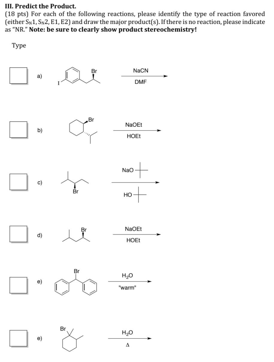 Solved III. Predict the Product. (18 pts) For each of the | Chegg.com