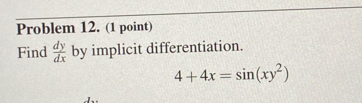 Solved Problem 12. (1 ﻿point)Find dydx ﻿by implicit | Chegg.com