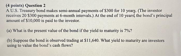 Solved A US treasury bond makes semi annual payments of $300 | Chegg.com