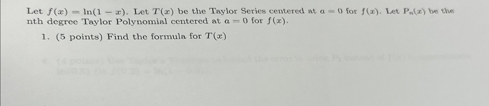 Solved Let f(x)=ln(1-x). ﻿Let T(x) ﻿be the Taylor Series | Chegg.com