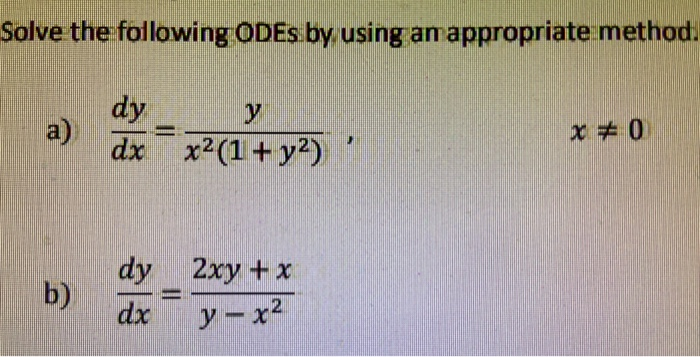 Solved Solve the following ODEs by using an appropriate | Chegg.com
