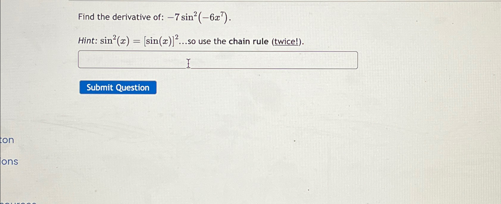 Solved Find the derivative of: -7sin2(-6x7). | Chegg.com