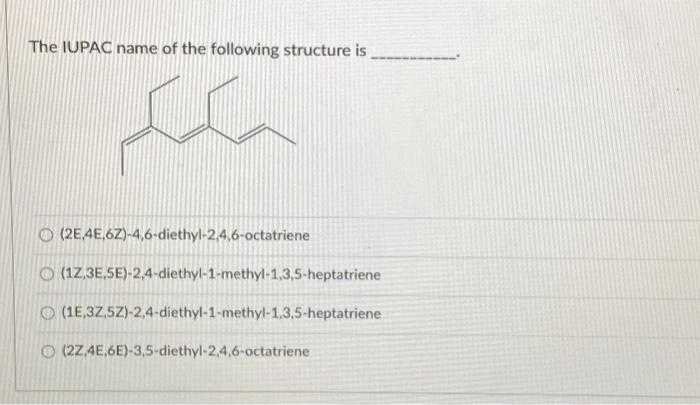 Solved The IUPAC name of the following structure is | Chegg.com
