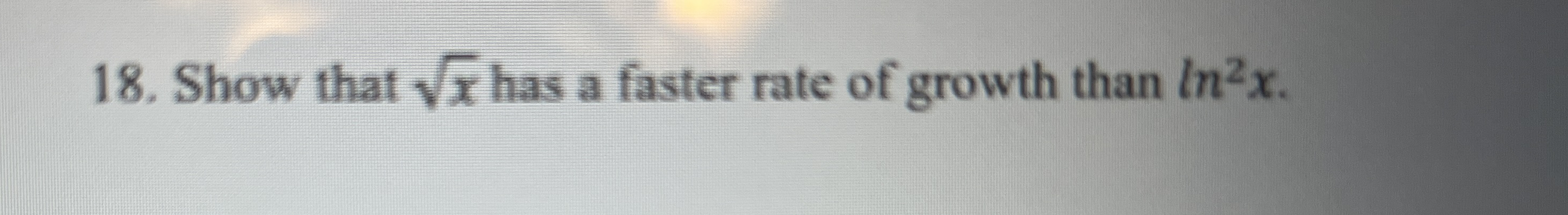 Solved Show that x2 ﻿has a faster rate of growth than ln2x. | Chegg.com