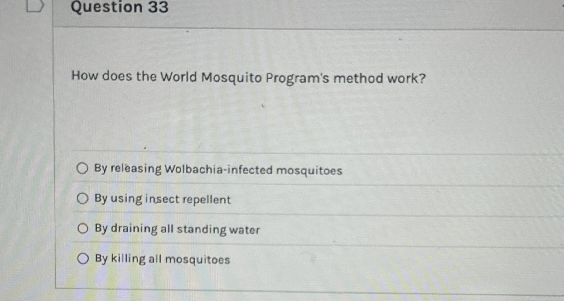 Solved Question 33How does the World Mosquito Program's | Chegg.com