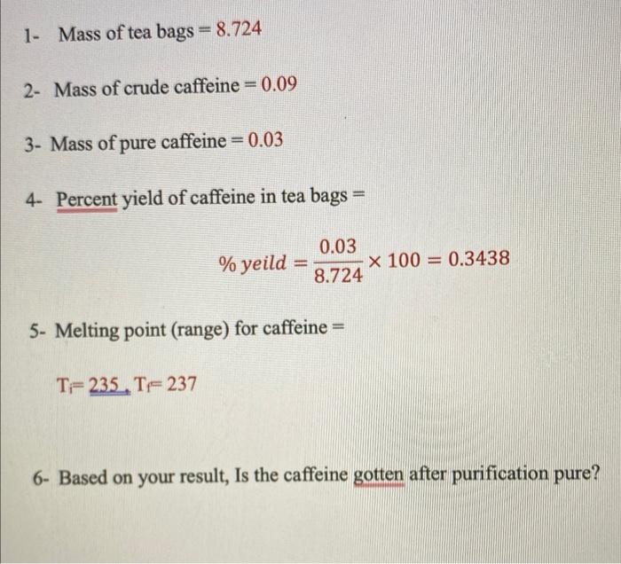 Solved 1− Mass of tea bags =8.724 2- Mass of crude caffeine | Chegg.com