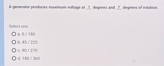 A generator produces maximum voltage at ? degrees | Chegg.com