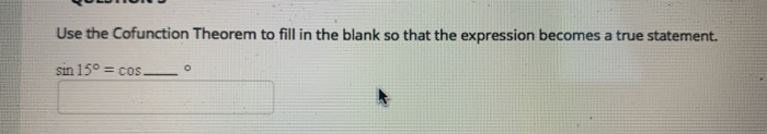 Solved Use the Cofunction Theorem to fill in the blank so | Chegg.com