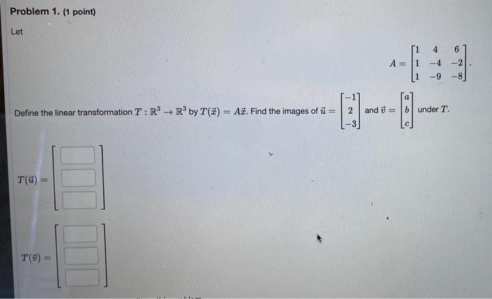 Solved A=⎣⎡1114−4−96−2−8⎦⎤ Define the linear transformation | Chegg.com